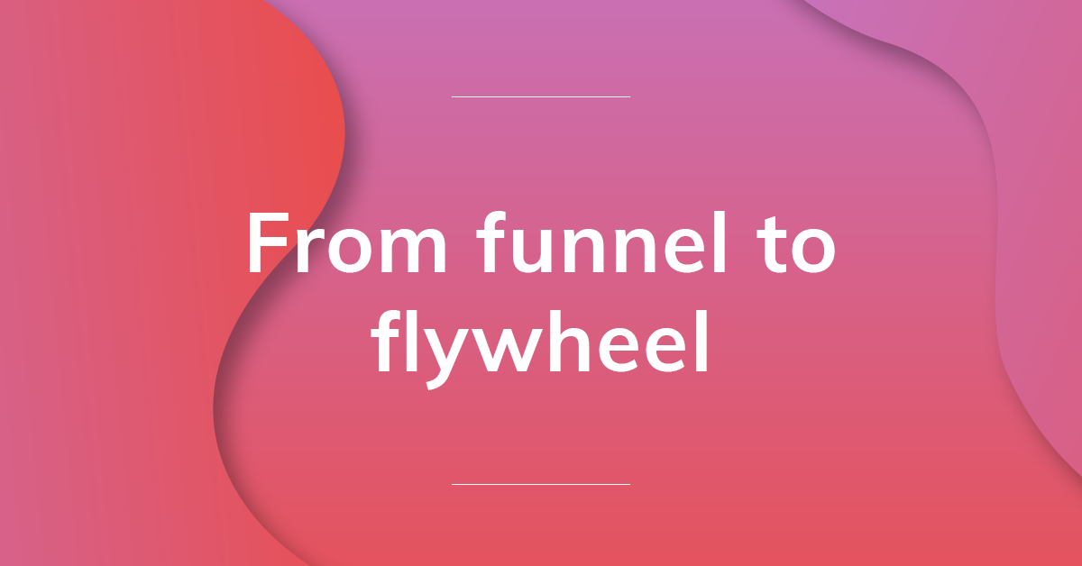 From Funnel to Flywheel - The New Model | Adacado Blog