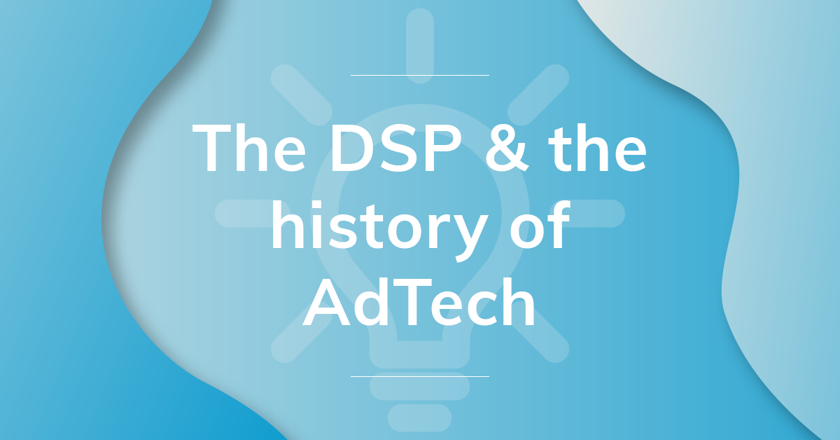 Tech Series: The DSP & the history of AdTech | Adacado Blog