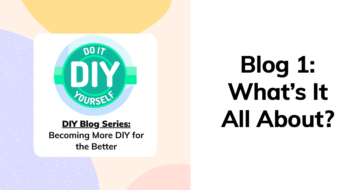 Blog 1 - Adacado DIY Blog Series - What's It All About? | Adacado Blog